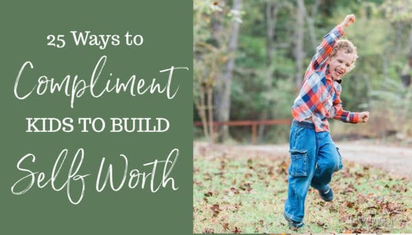 25 Ways to Compliment Kids to Build Self-Worth – My Merry Messy Life